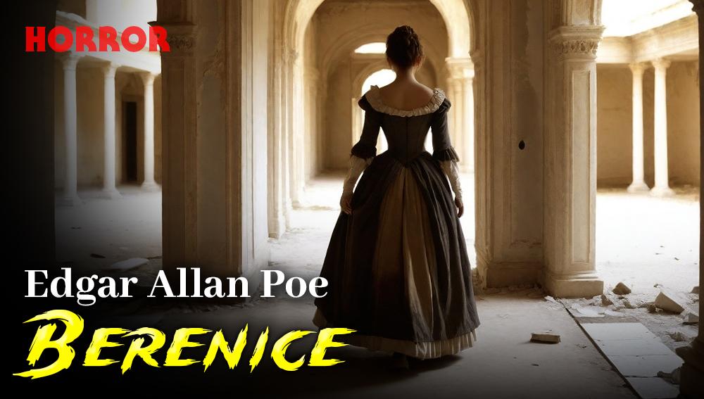 Berenice - Conto de Horror de Edgar Allan Poe | Fantástica Cultural